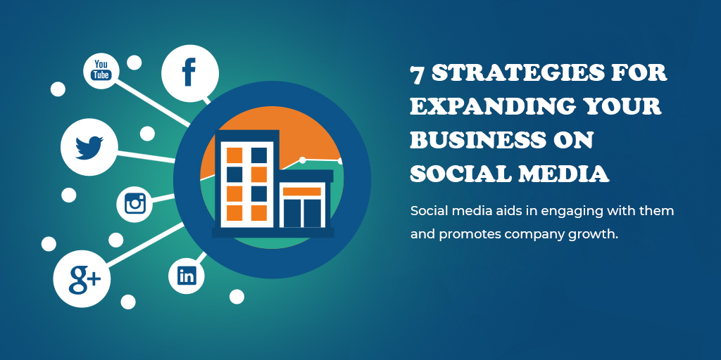 7 Strategies for Expanding Your Business on Social Media – Zasya Solutions